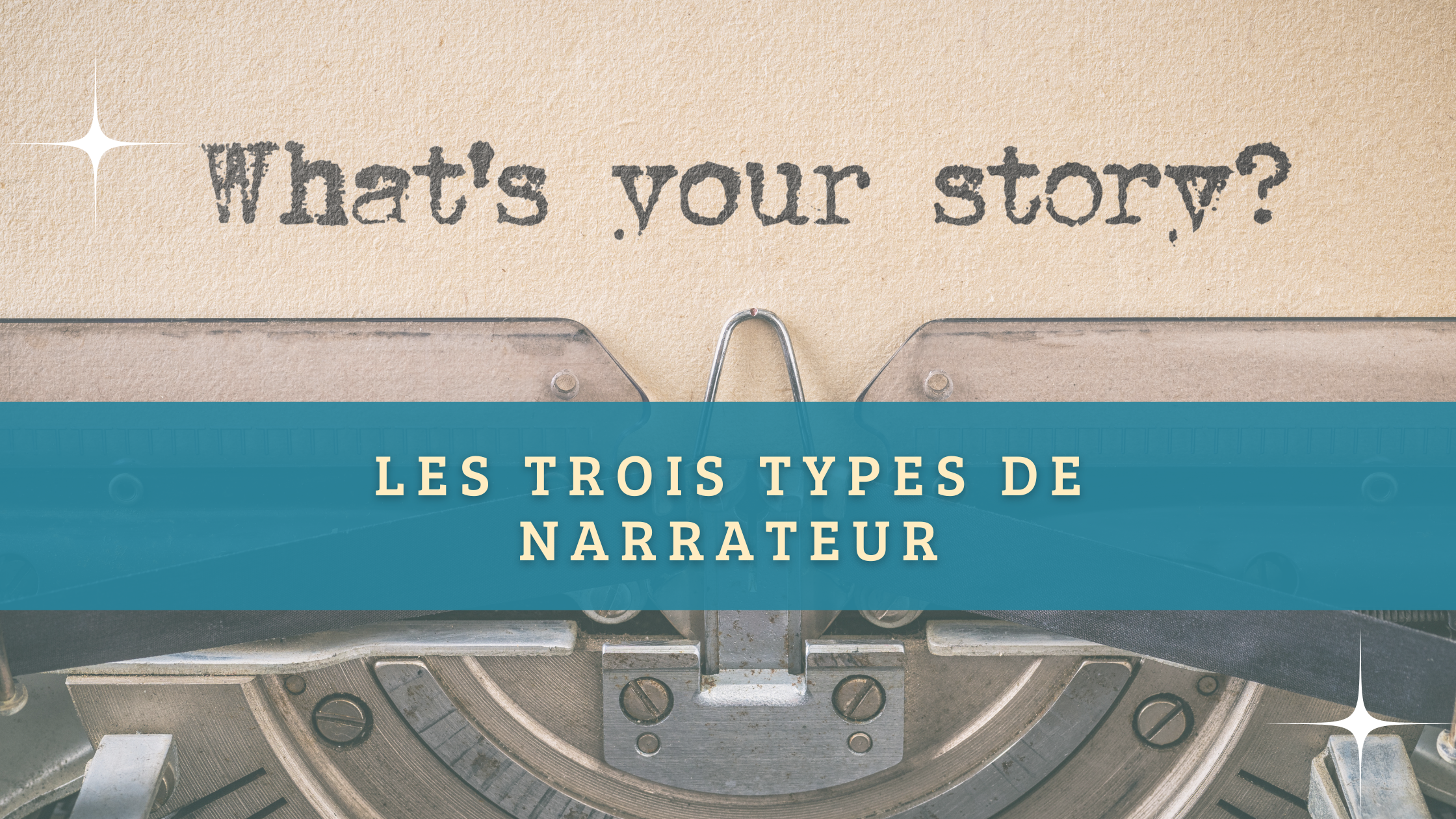 Les 3 types de narrateurs dans un récit